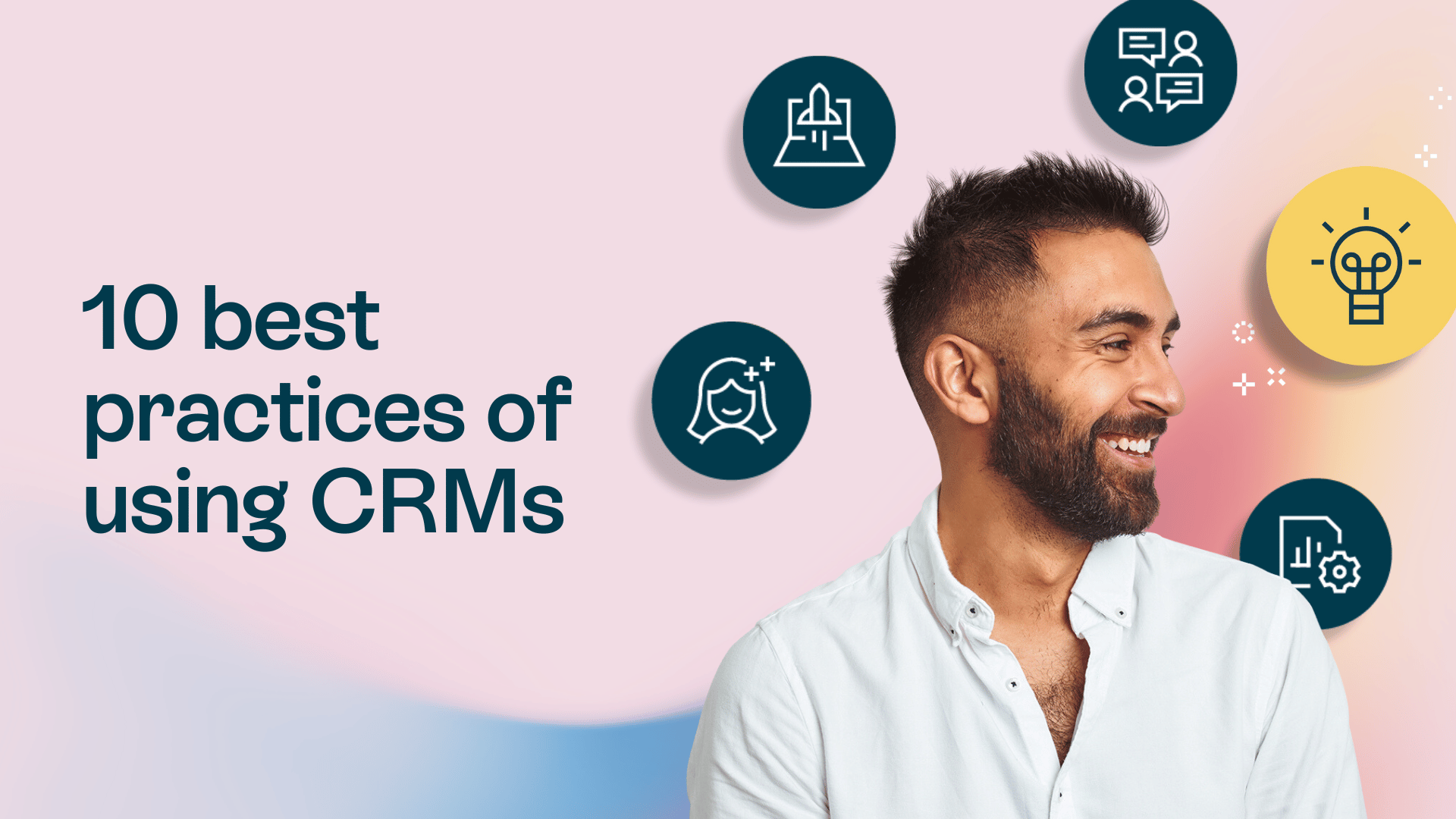 10 best practises of using CRMs for every business - Oneflow