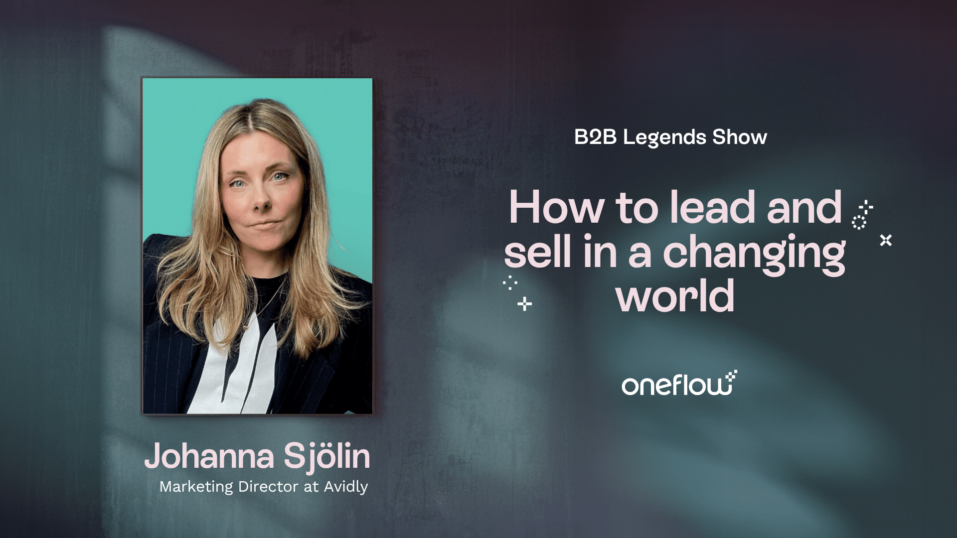 How to lead and sell in a changing world - Oneflow